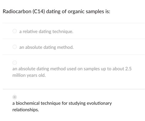 Solved Radiocarbon C14 Dating Of Organic Samples Is A