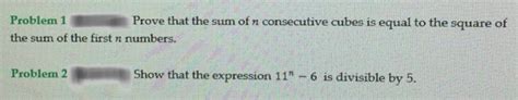 Solved Problem Prove That The Sum Of N Consecutive Cubes Chegg