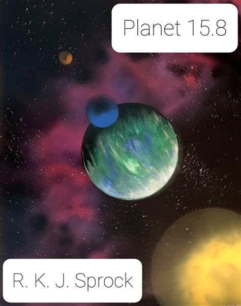 Planet 15 8 By R K J Sprock Goodreads