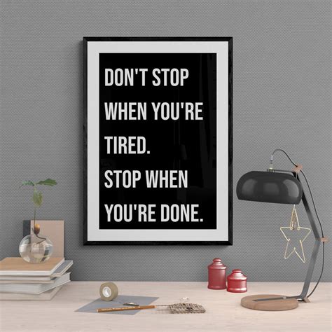 Dont Stop When Youre Tired Stop When Youre Done Goal Success