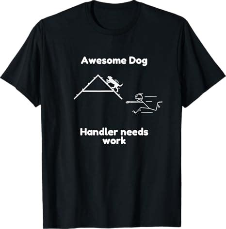 Funny Dog Agility Awesome Dog Handler Needs Work T Shirt