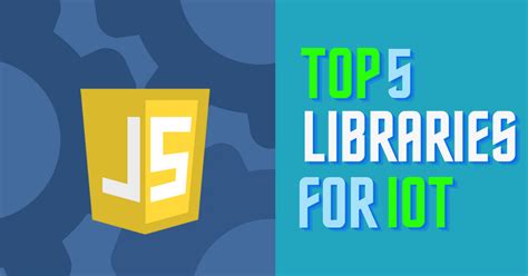 Top IoT Libraries For JavaScript Developers