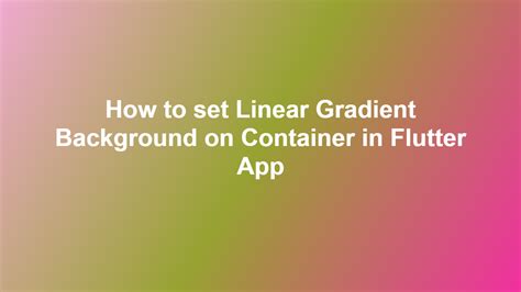 How To Set Linear Gradient Background On Container In Flutter App