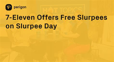 7 Eleven Offers Free Slurpees On Slurpee Day Perigon