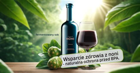 Bisfenol A Wszechobecne Zagrożenie I Jak Noni Może Pomóc