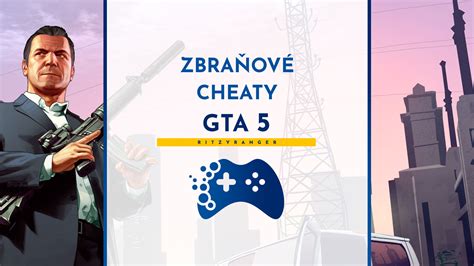 Všechny Cheaty Pro Gta 5 Portál Pro Hráče Ritzyranger