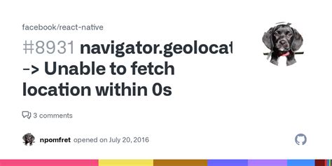 Navigatorgeolocationgetcurrentposition Unable To Fetch Location Within 0s · Issue 8931