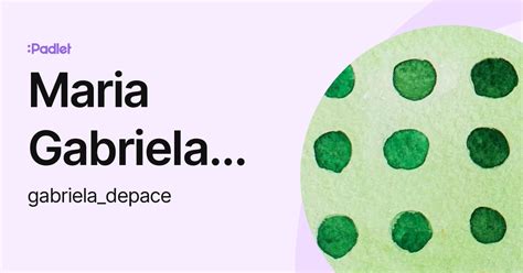 Maria Gabriela De Pace Gabrieladepace Profile Padlet