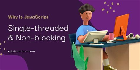 Why Is Javascript Single Threaded And Non Blocking Rdevto
