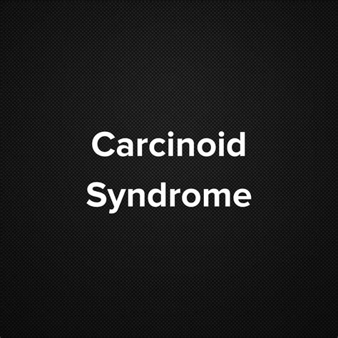 Carcinoid Syndrome Moho