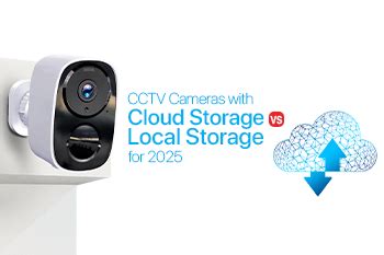 Cctv Cameras With Cloud Storage Vs Local Storage For 2025