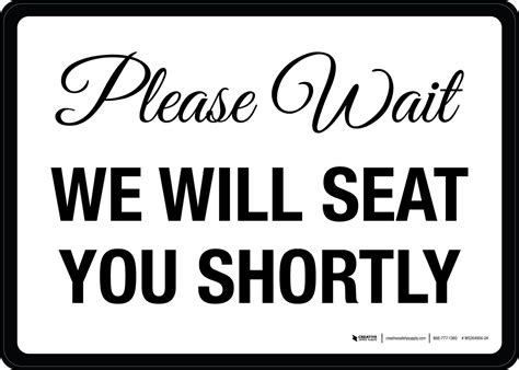 Please Wait We Will Seat You Shortly White Landscape Wall Sign