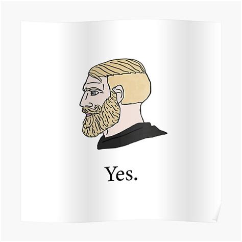 Yes Chad Meme Design Poster For Sale By Butterfly 292 Redbubble