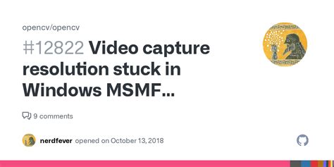 video capture resolution stuck in windows msmf backend · issue 12822
