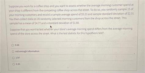 Solved Suppose You Work For A Coffee Shop And You Want To