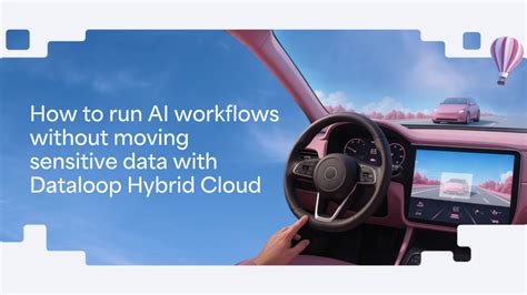 How To Run Ai Workflows Without Moving Sensitive Data With Dataloop
