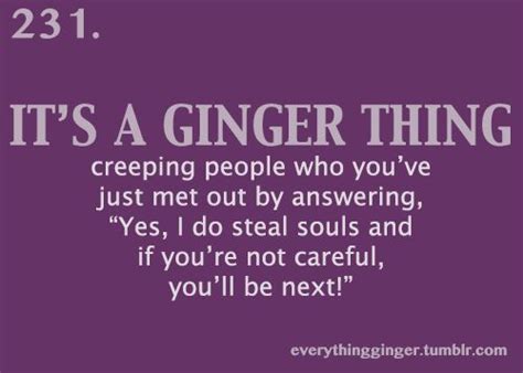Everything Ginger Ginger Jokes Ginger Problems Redhead Quotes