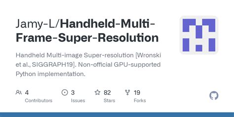 Github Jamy Lhandheld Multi Frame Super Resolution Handheld Multi Image Super Resolution