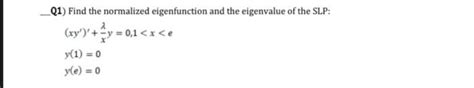 Solved Q1 Find The Normalized Eigenfunction And The