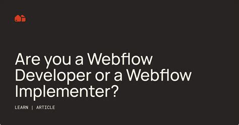 Are You A Webflow Developer Or A Webflow Implementer Article No Code