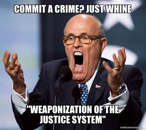 Commit A Crime Just Whine Weaponization Of The Justice System Meme
