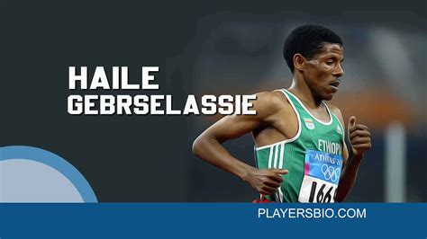 Top 68 Haile Gebrselassie Quotes Players Bio