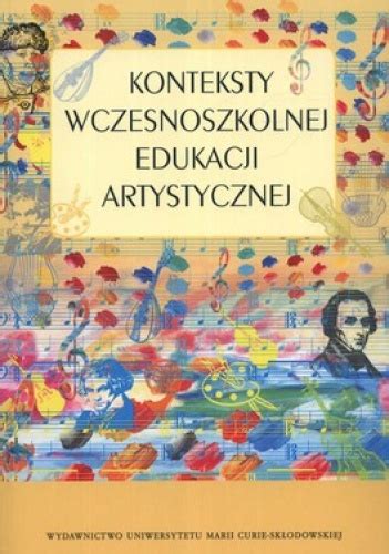 Konteksty Wczesnoszkolnej Edukacji Artystycznej Agnieszka Weiner Anna Boguszewska