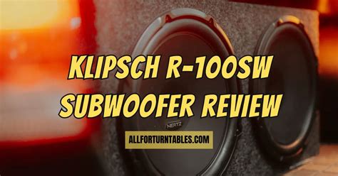 Klipsch R-100SW subwoofer review - All For Turntables