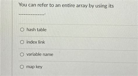 you can refer to an entire array by using itshash