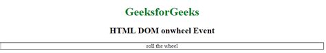 Html Dom Onwheel Event Geeksforgeeks