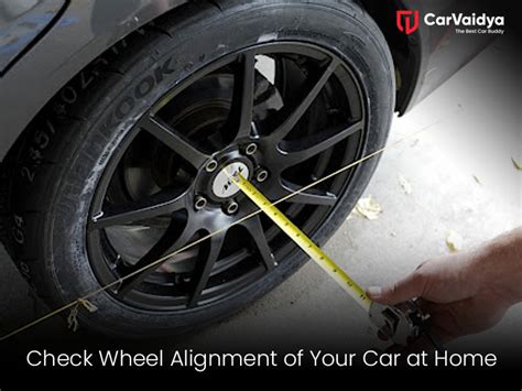 How To Check And Adjust The Wheel Alignment Of Your Car At Home