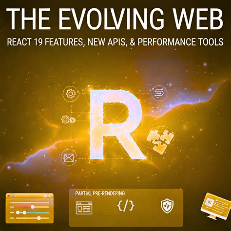 The Evolving Web An Informational Brief On React 19 Features New Apis