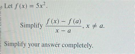 solved let f x 5x2simplify f x f a x a x≠a simplify your
