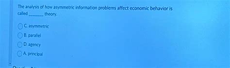 Solved The Analysis Of How Asymmetric Information Problems