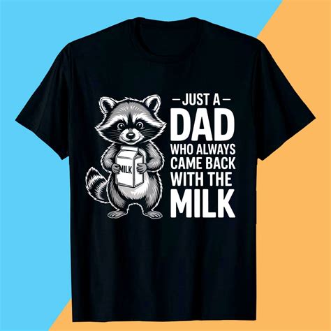 Just A Dad Who Always Came Back With The Milk Father Day T Shirt T