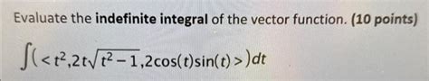 Solved Evaluate The Indefinite Integral Of The Vector