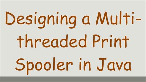 Designing A Multi Threaded Print Spooler In Java Youtube