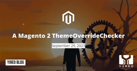 Yireo On Linkedin A Magento 2 Themeoverridechecker Yireo
