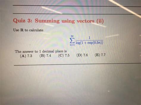 Solved Quiz 3 Summing Using Vectors Ii Use R To Calculate