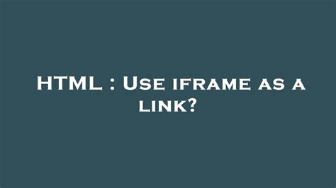Html Use Iframe As A Link Youtube