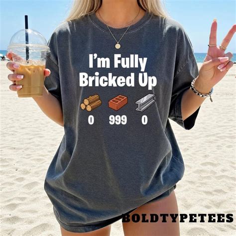 Im Fully Bricked Up Shirt Etsy