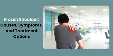 Frozen Shoulder Causes Symptoms And Treatment Options