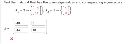 solved find the matrix a that has the given eigenvalues and