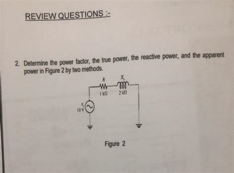 Solved REVIEW QUESTIONS 2 Determine The Power Factor Chegg Com
