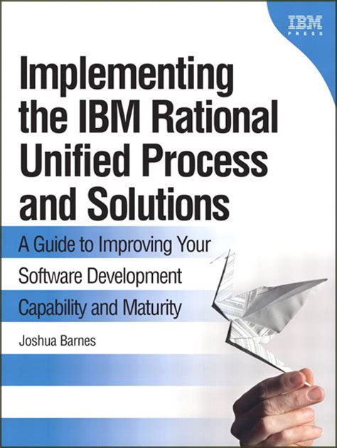 Implementing The Ibm Rational Unified Process And Solutions A Guide To