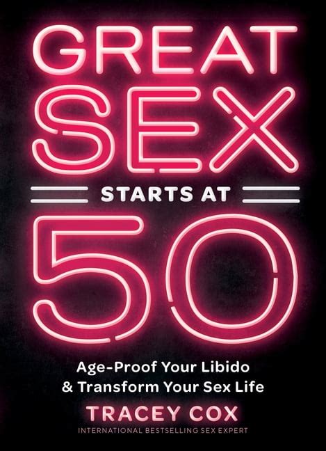 Great Sex Starts At 50 Age Proof Your Libido And Transform Your Sex Life Hardcover