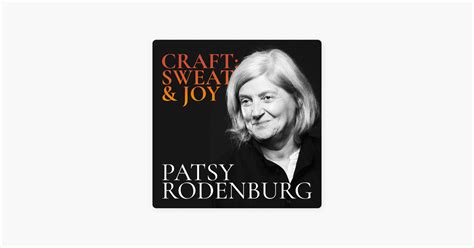 ‎patsy Rodenburg Craft Sweat And Joy On Apple Podcasts