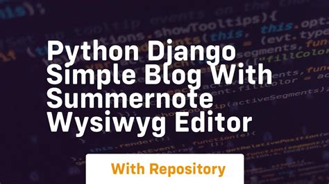 Python Django Simple Blog With Summernote Wysiwyg Editor Youtube