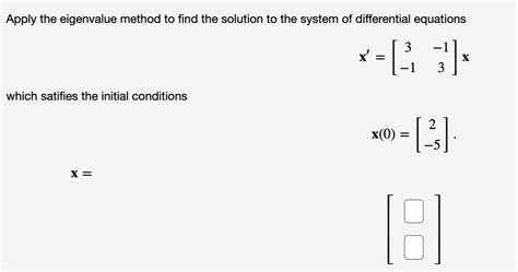 Solved Apply The Eigenvalue Method To Find The Solution To