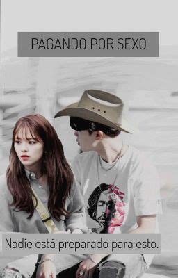Pagando Por Sexo Completa Tan Diferentes Wattpad